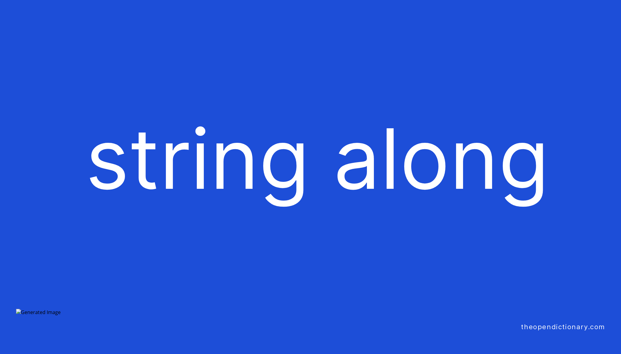 STRING ALONG Phrasal Verb STRING ALONG Definition Meaning And Example string-along-phrasal-verb-string-along-definition-meaning-and-example